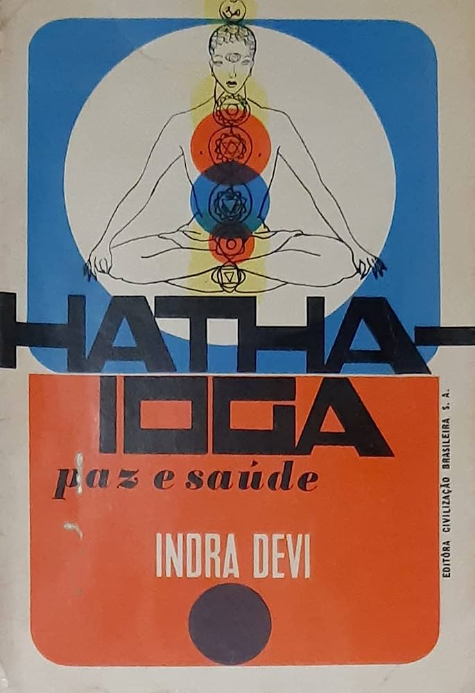 HATHA-IOGA – PAZ E SAÚDE – INDRA DEVI – Livraria Santiago