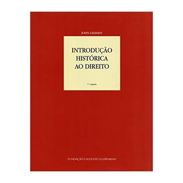 INTRODUÇÃO HISTÓRICA AO DIREITO – 5ª EDIÇÃO – FUNDAÇÃO CALOUSTE ...